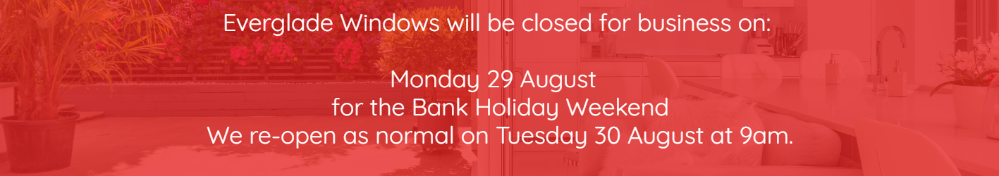 Bank Hol Banner summer 2022 - Everglade Windows